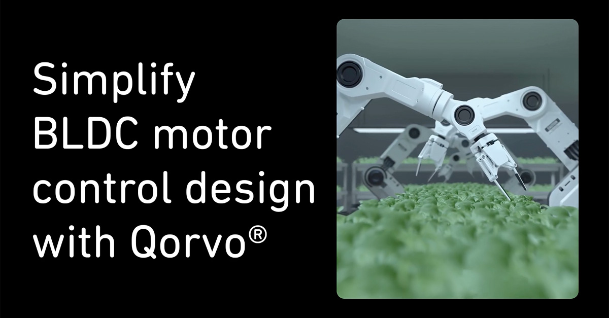 使用 Qorvo® 简化 BLDC 电机控制设计 - Qorvo 使用 Qorvo® 简化 BLDC 电机控制设计 - Qorvo